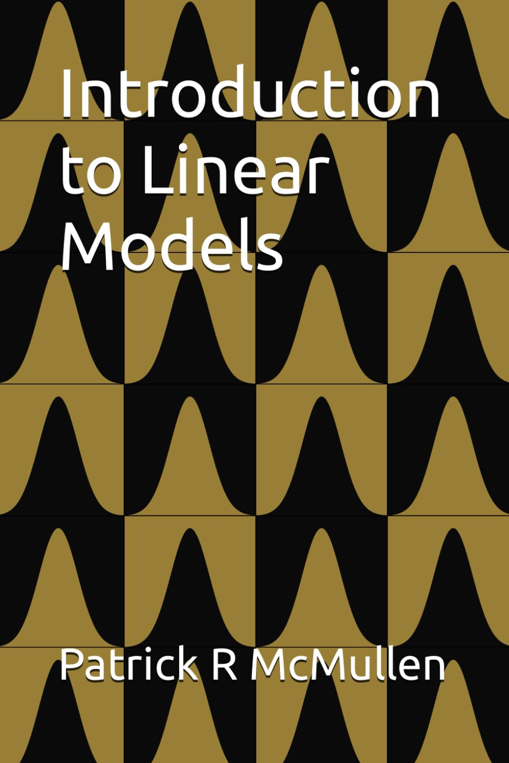 Introduction to Linear Models: McMullen, Patrick R.: 9798862133431 ...