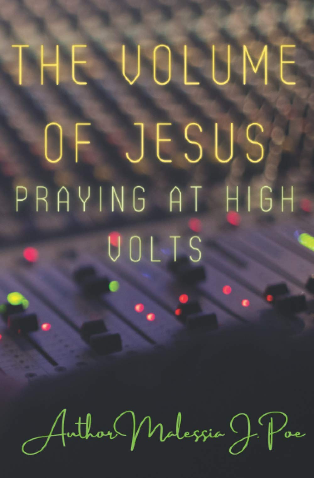 The Volume of Jesus Praying at High Volts: Poe, Malessia J ...