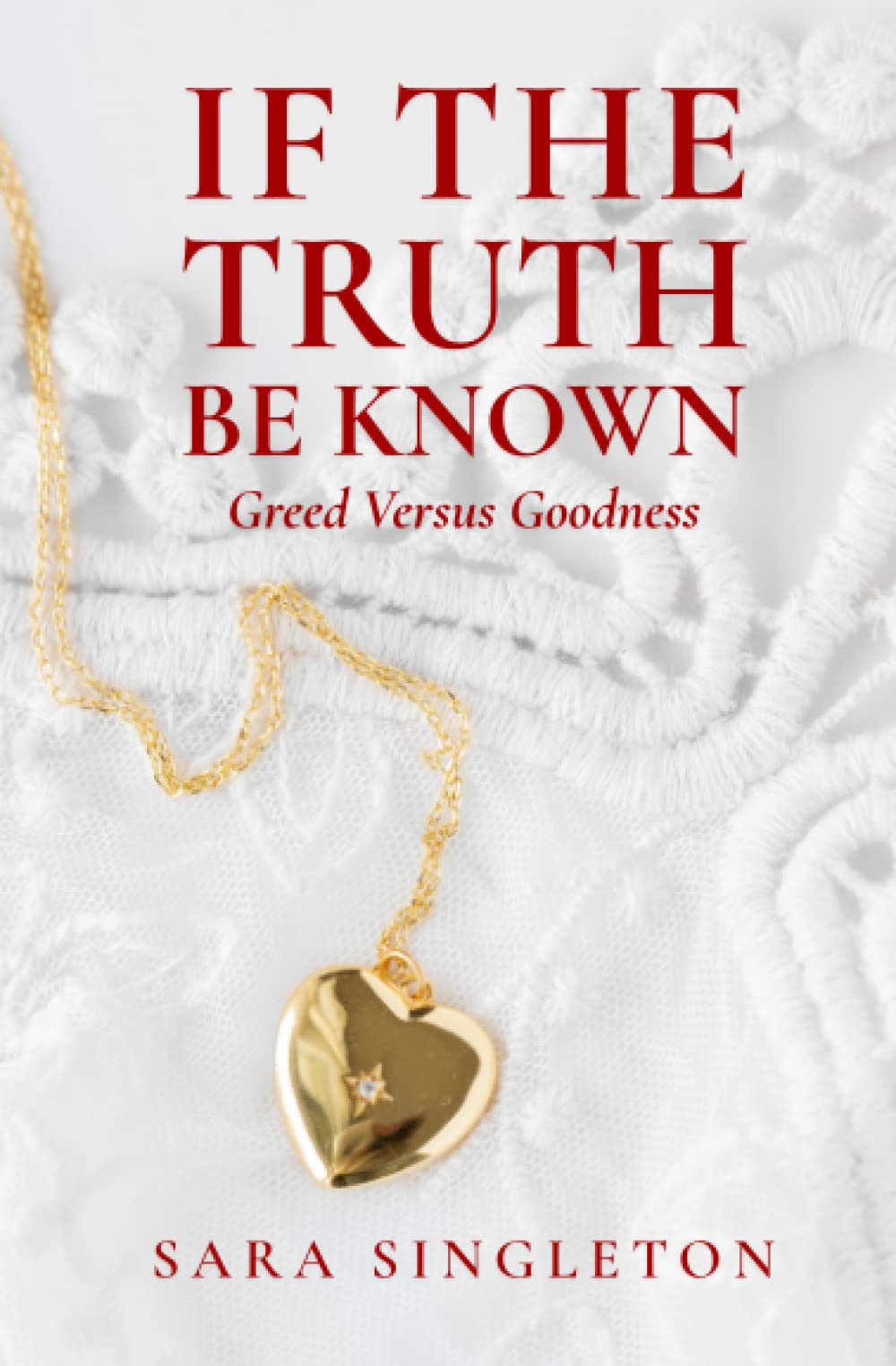 If the Truth Be Known: Greed Versus Goodness: Singleton, Sara ...