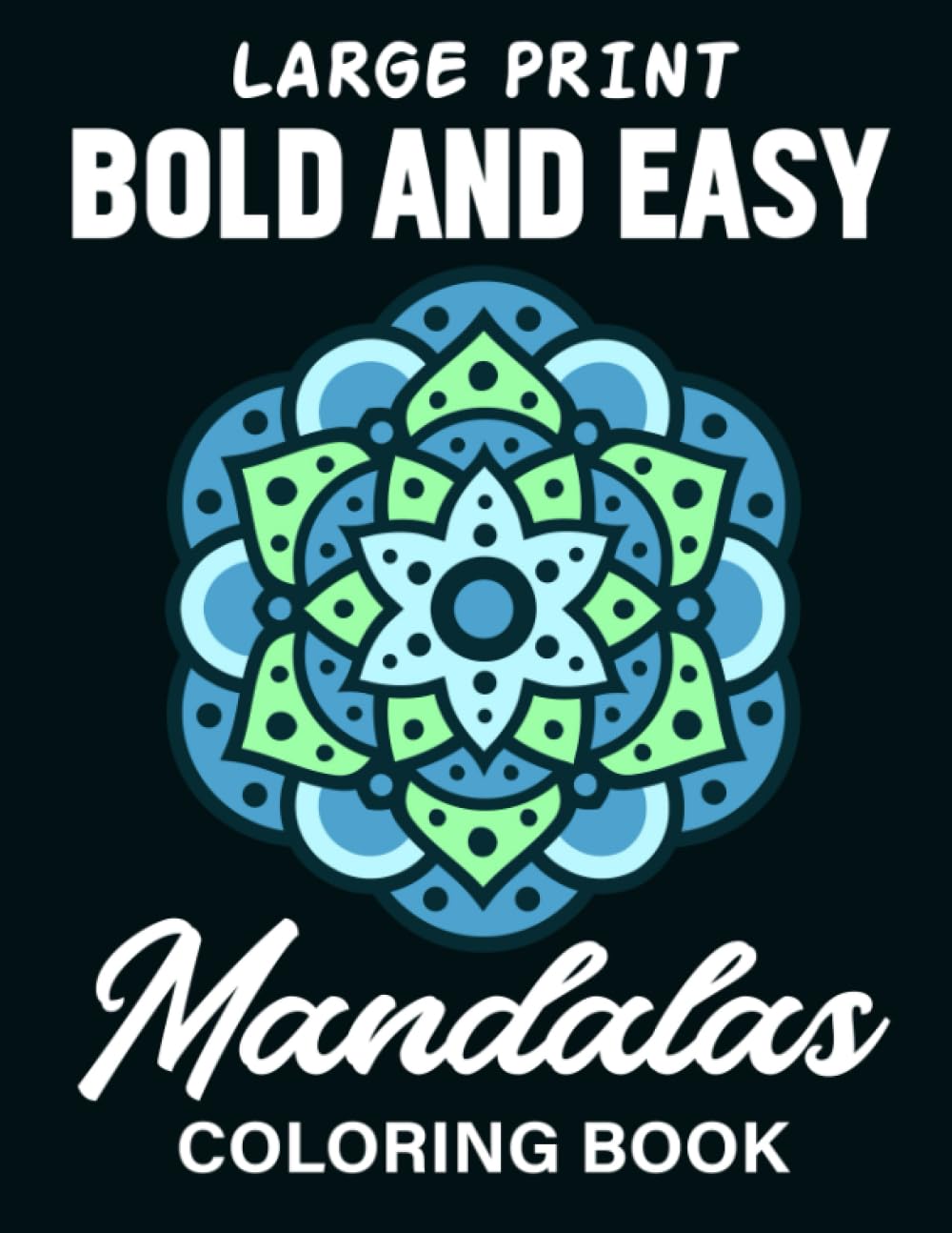 Large Print Bold and Easy Mandalas Coloring Book: 50 Beautiful and ...