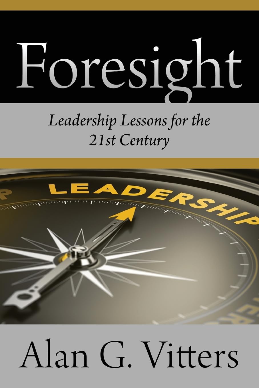 Foresight: Leadership Lessons for the 21st Century: Vitters, Alan G ...