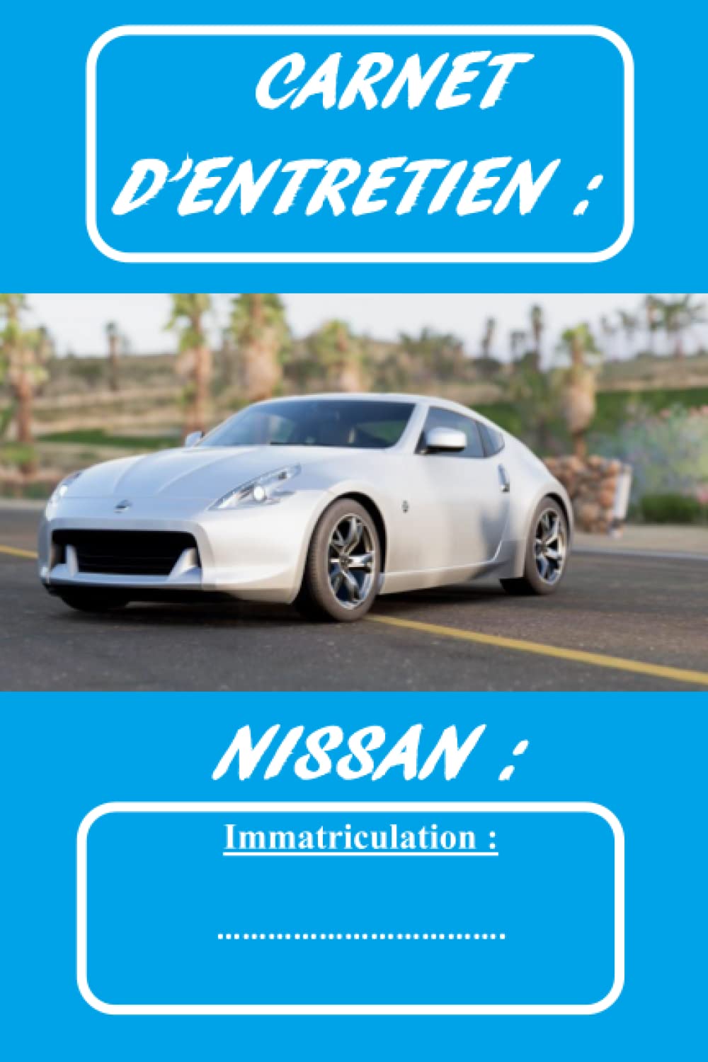 Buy Carnet d'entretien voiture Nissan: Livret d'entretien universel ...
