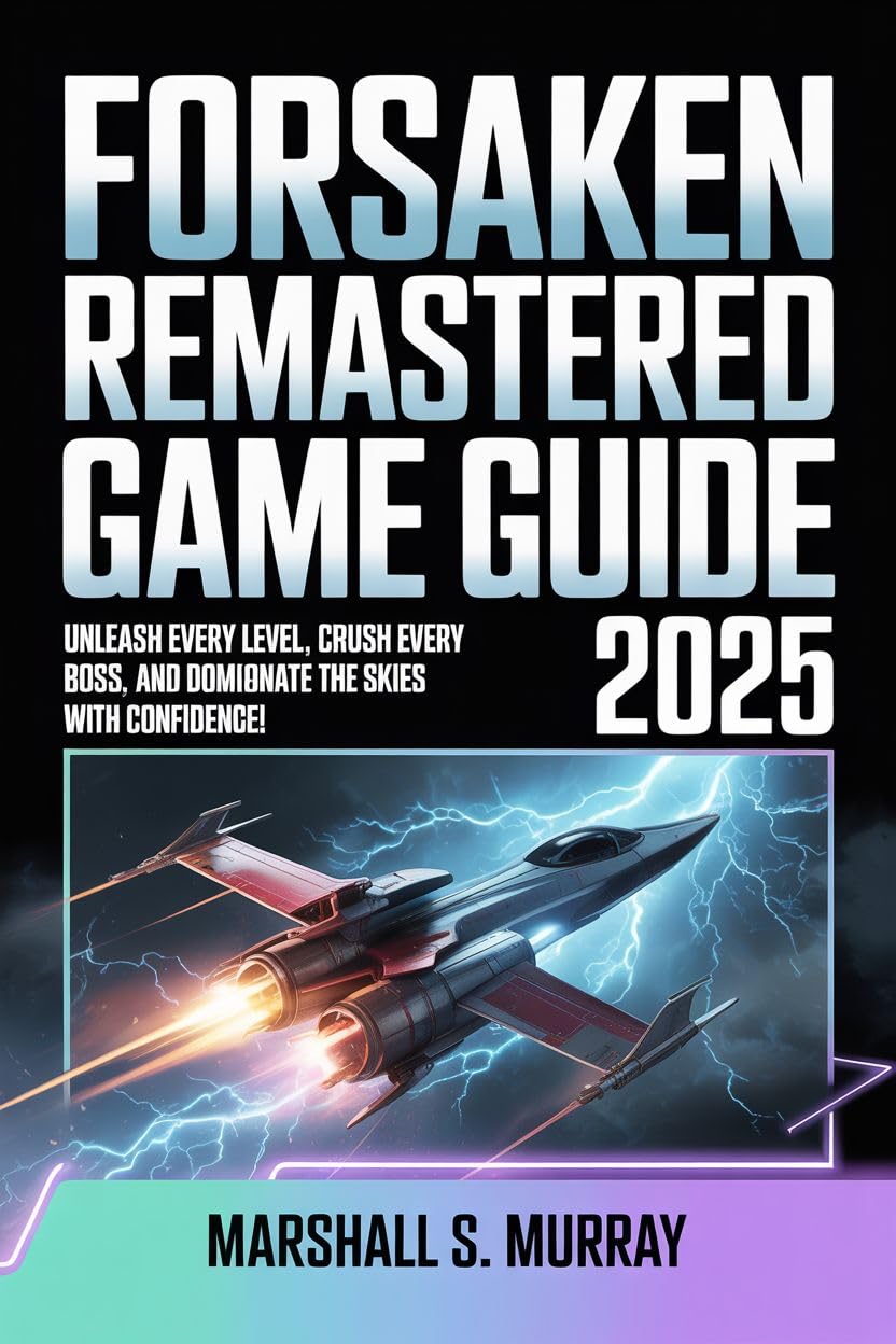 Forsaken Remastered Game Guide 2025: Unleash Every Level, Crush Every Boss, and Dominate the ...