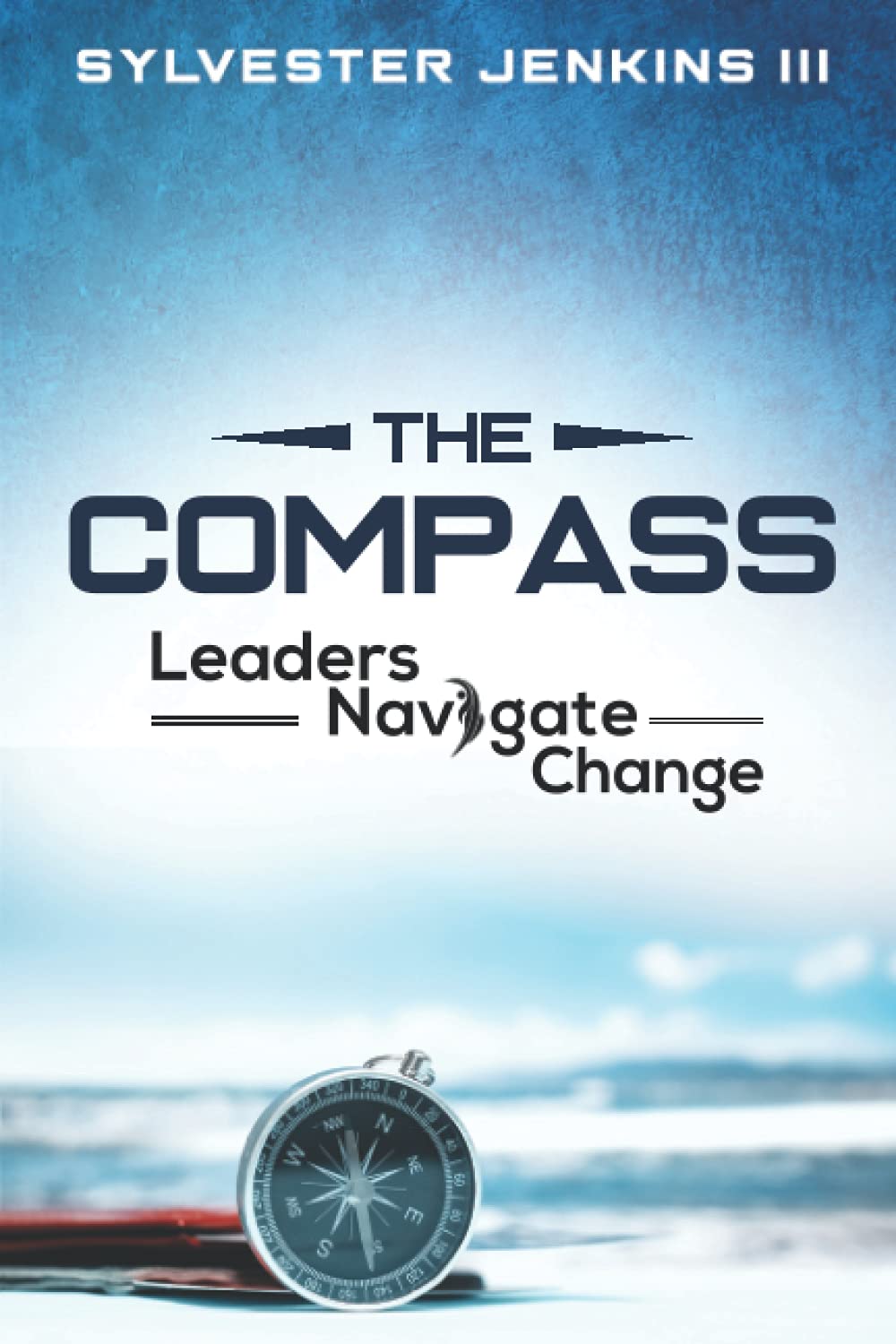 Amazon.com: The Compass: Leaders Navigate Change: 9780578912387 ...