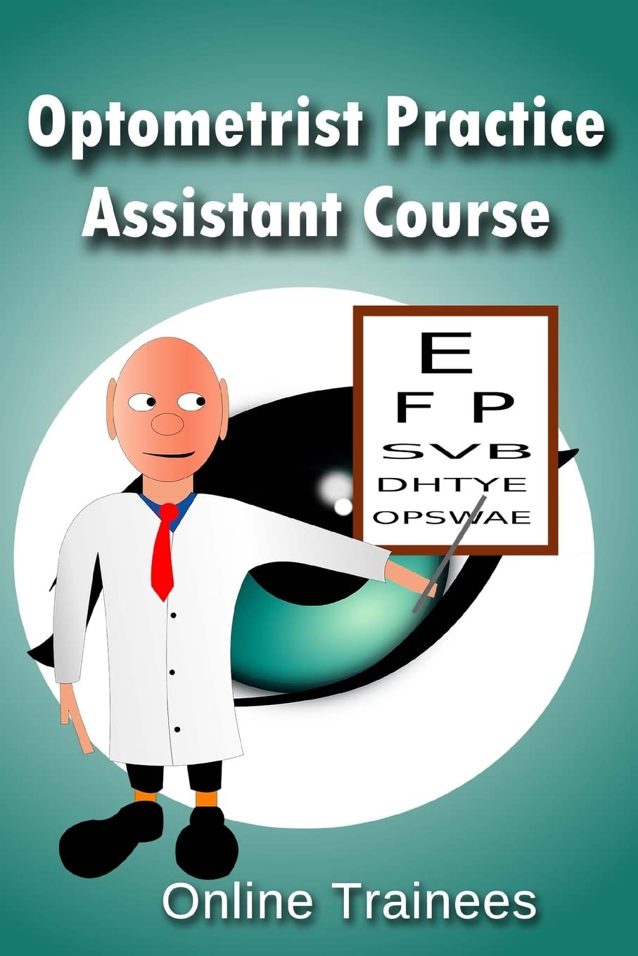 Optometrist Practice Assistant Course: Trainees, Online: 9781496062253 ...