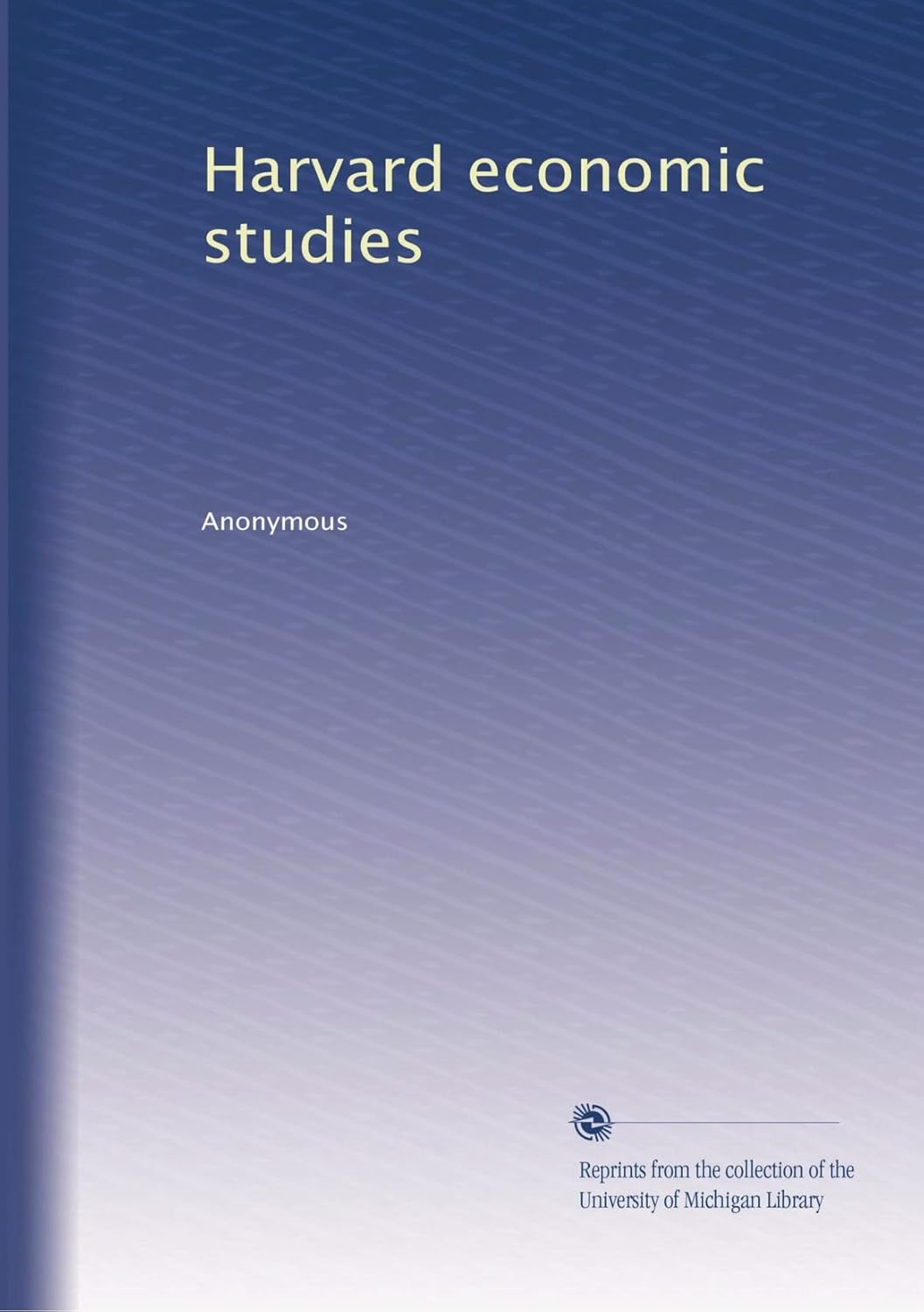 Amazon.com: Harvard economic studies: Anonymous, .: Books