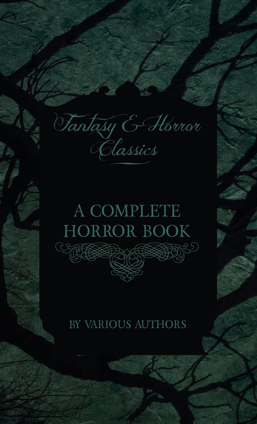 Complete Horror Book - Including Haunting, Horror, Diabolism ...