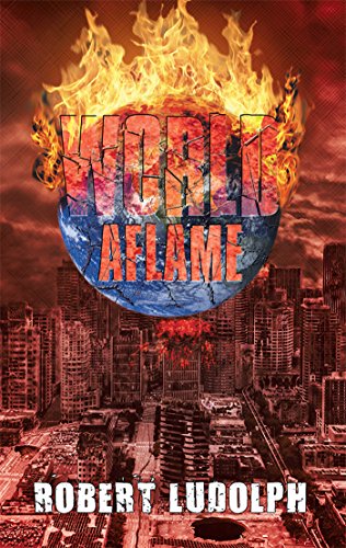 World Aflame - Kindle edition by LUDOLPH, ROBERT. Literature & Fiction ...