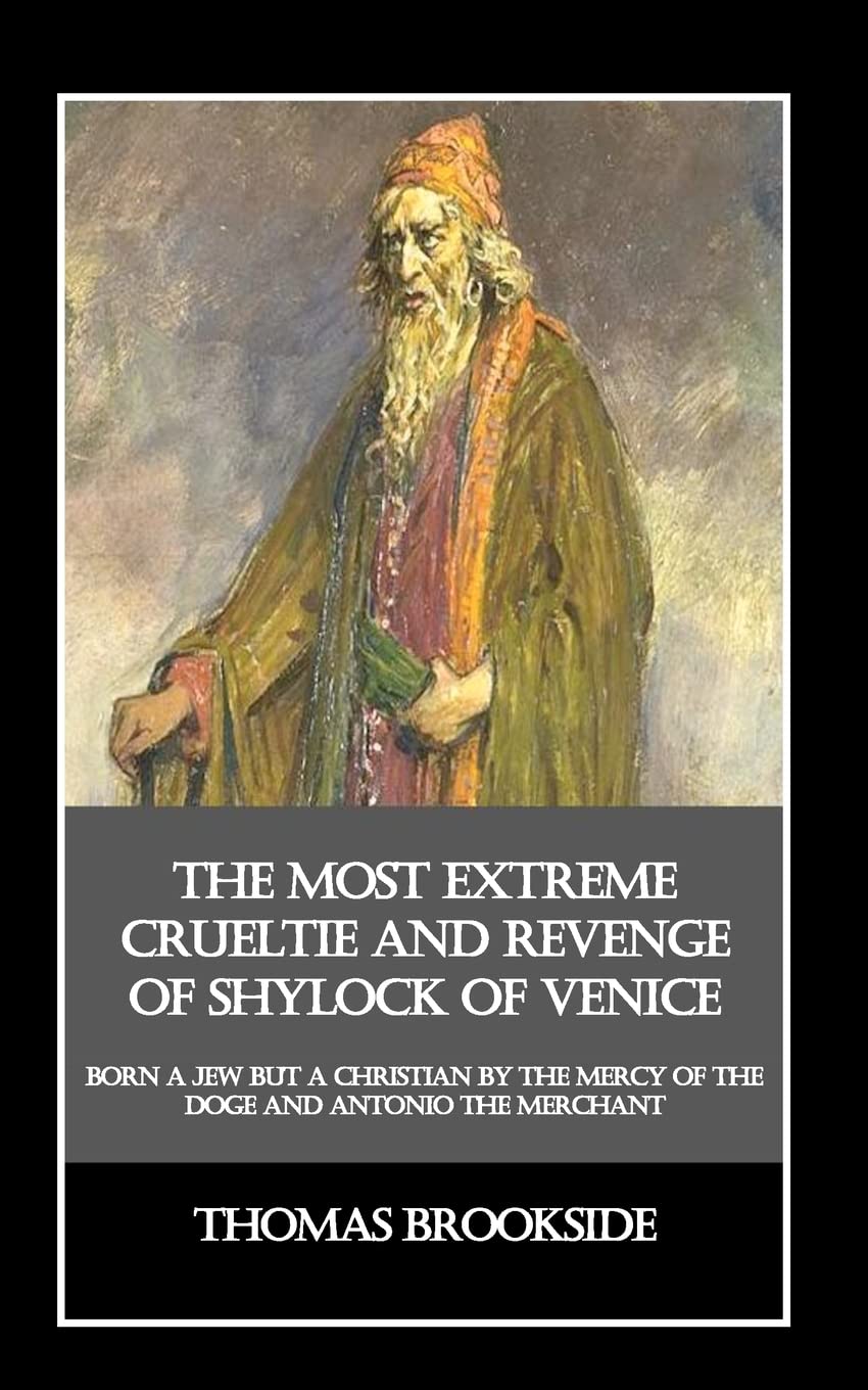 The Most Extreme Crueltie and Revenge of Shylock of Venice: Born a Jew ...
