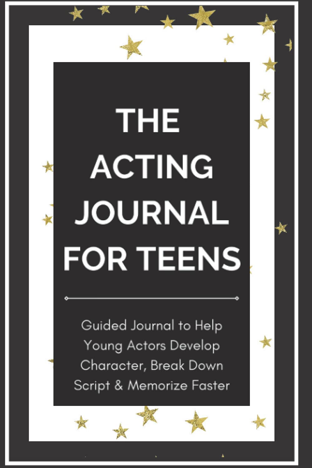 Buy The Acting Journal for Teens: Guided Journal to Help Young Actors ...