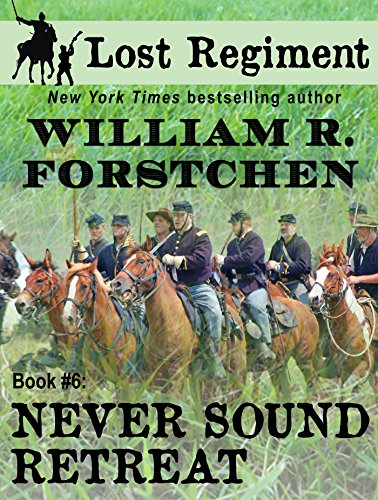 Never Sound Retreat (The Lost Regiment series Book 6) eBook : Forstchen ...