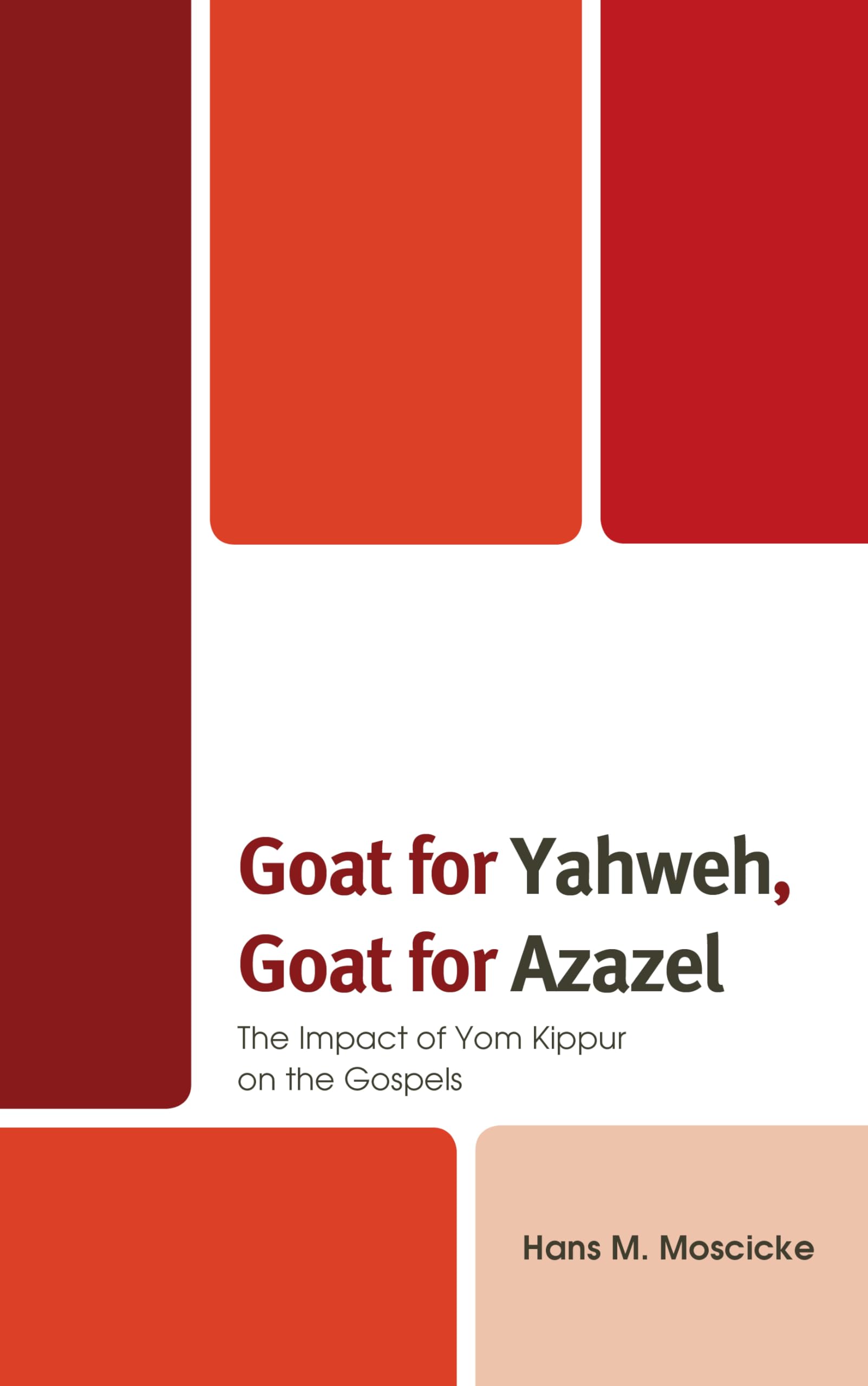 Goat for Yahweh, Goat for Azazel: The Impact of Yom Kippur on the ...