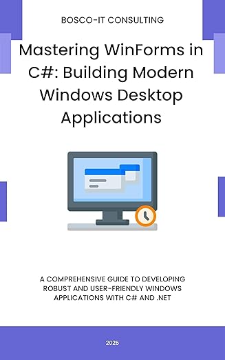 Amazon.com: Mastering WinForms in C#: Building Modern Windows Desktop Applications: A ...