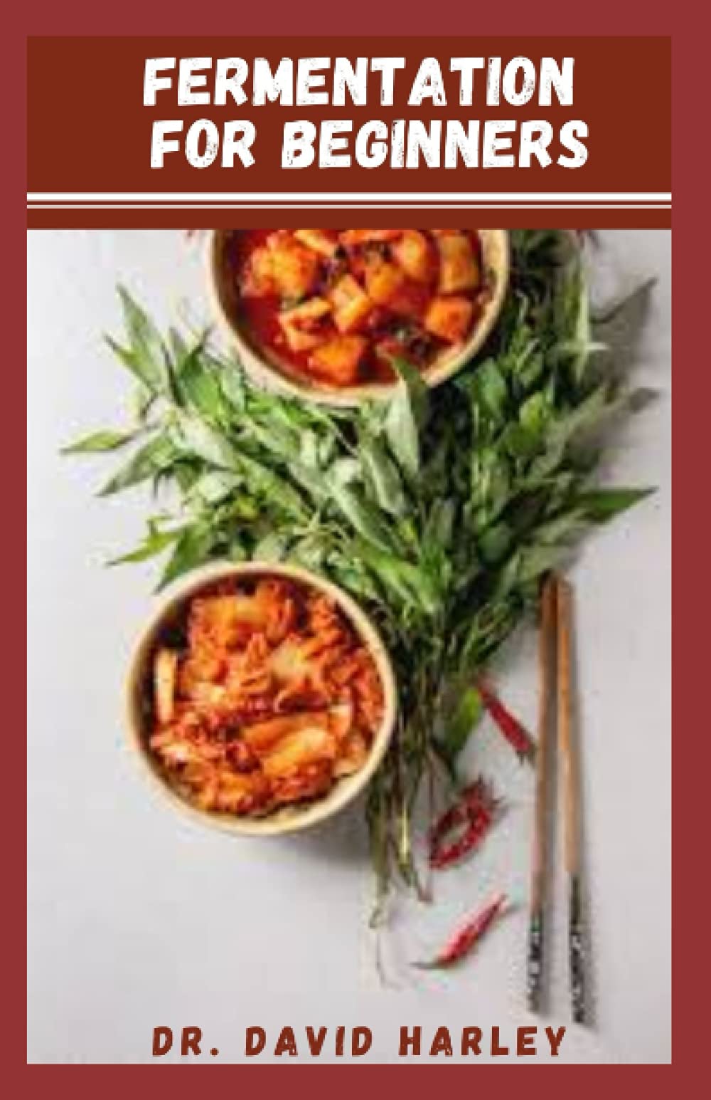 Buy FERMENTATION FOR BEGINNERS: Easy Step by Step Guide To Food ...