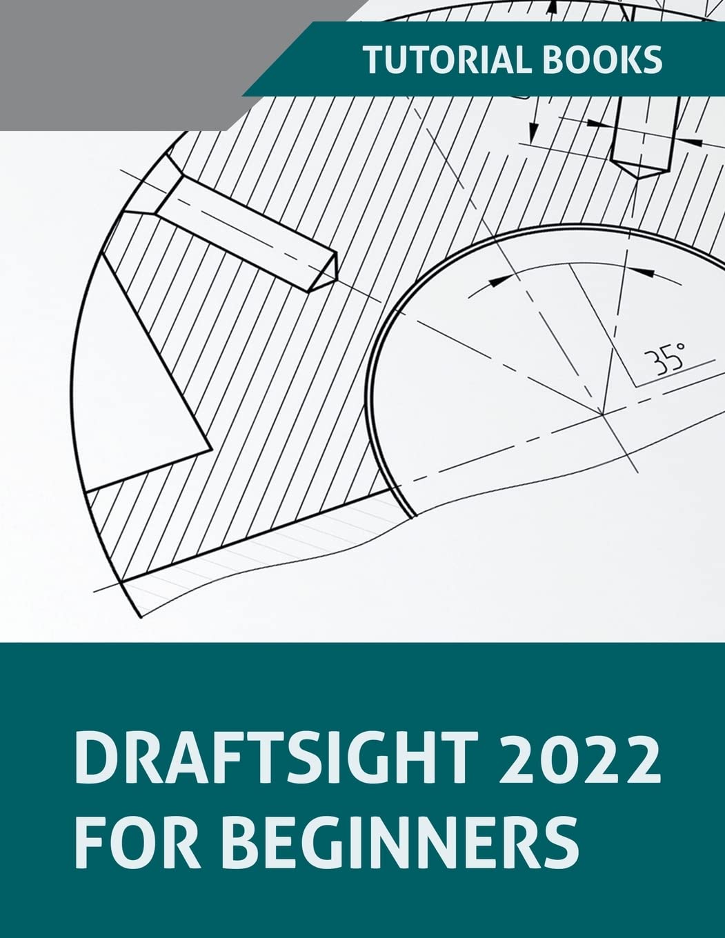 DraftSight 2022 For Beginners: Books, Tutorial: 9798201055653: Amazon ...