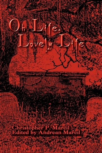 Oh Life, Lovely Life: Marcil, Christopher: 9781608602001: Amazon.com: Books