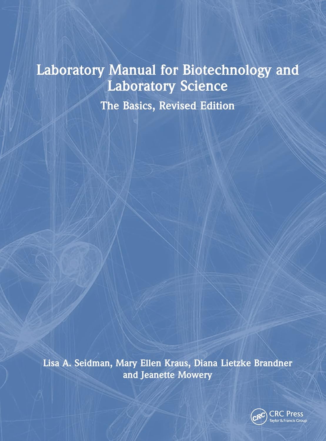 Laboratory Manual for Biotechnology and Laboratory Science: The Basics ...
