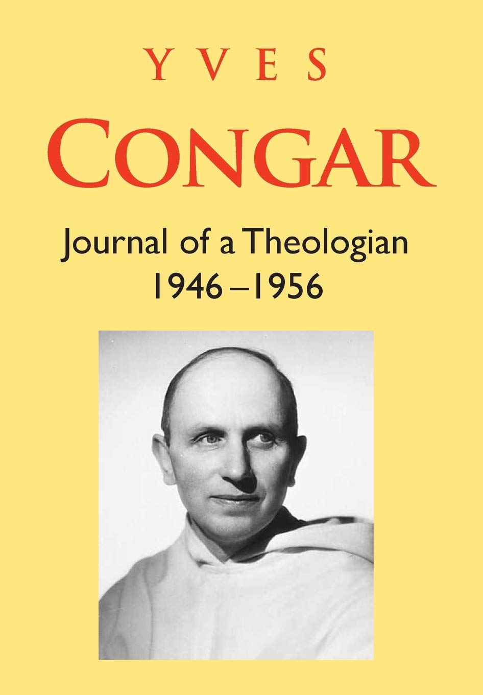 Congar: Journal of a Theologian 1946-1956: Congar, Yves: 9781925232233 ...
