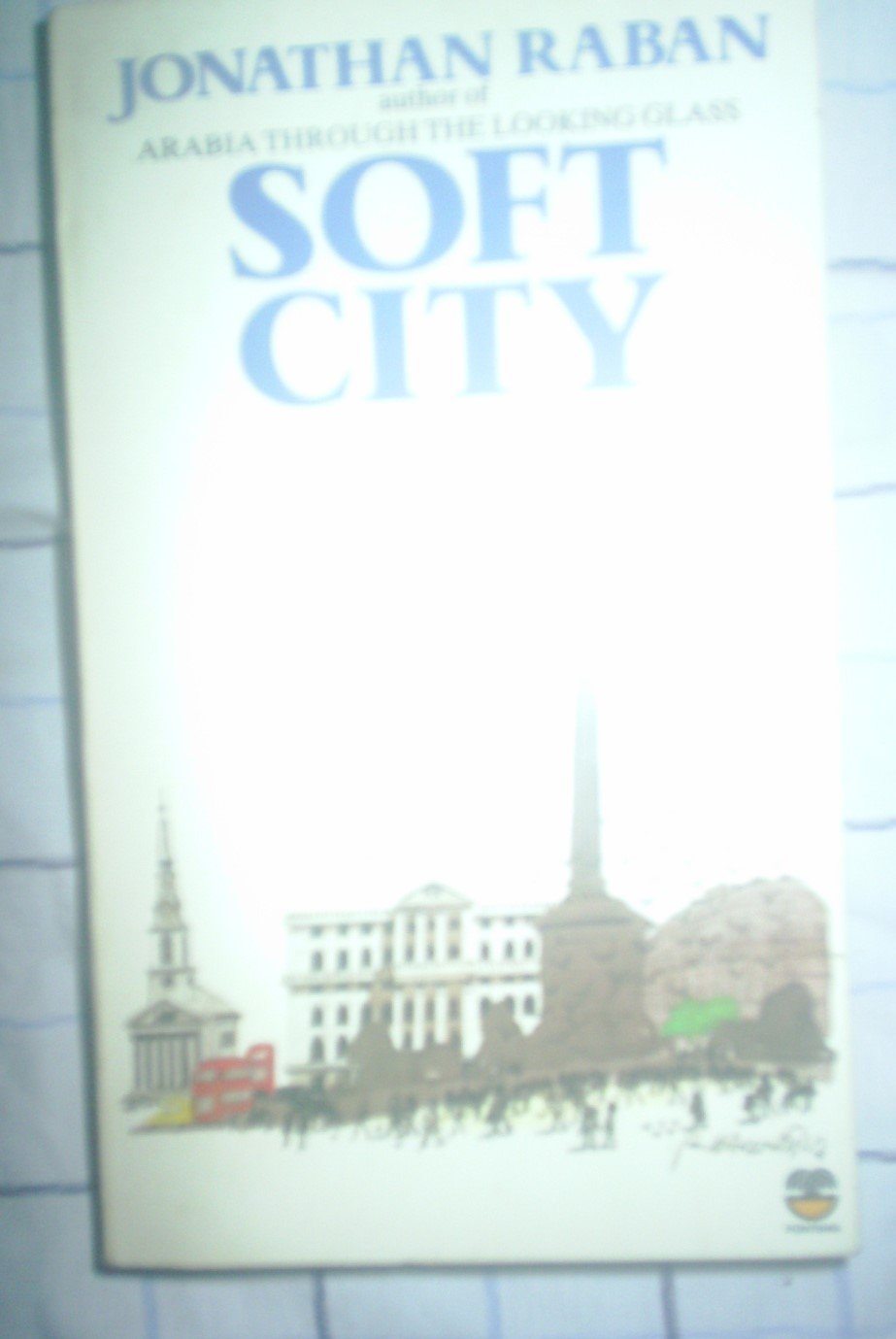 Soft city: Raban, Jonathan: 9780006364290: Amazon.com: Books