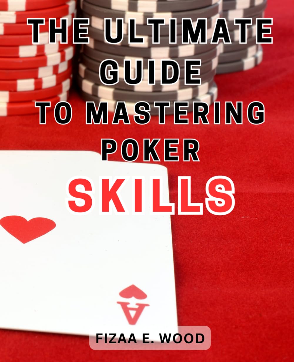 Amazon.com: The Ultimate Guide to Mastering Poker Skills: Master the ...