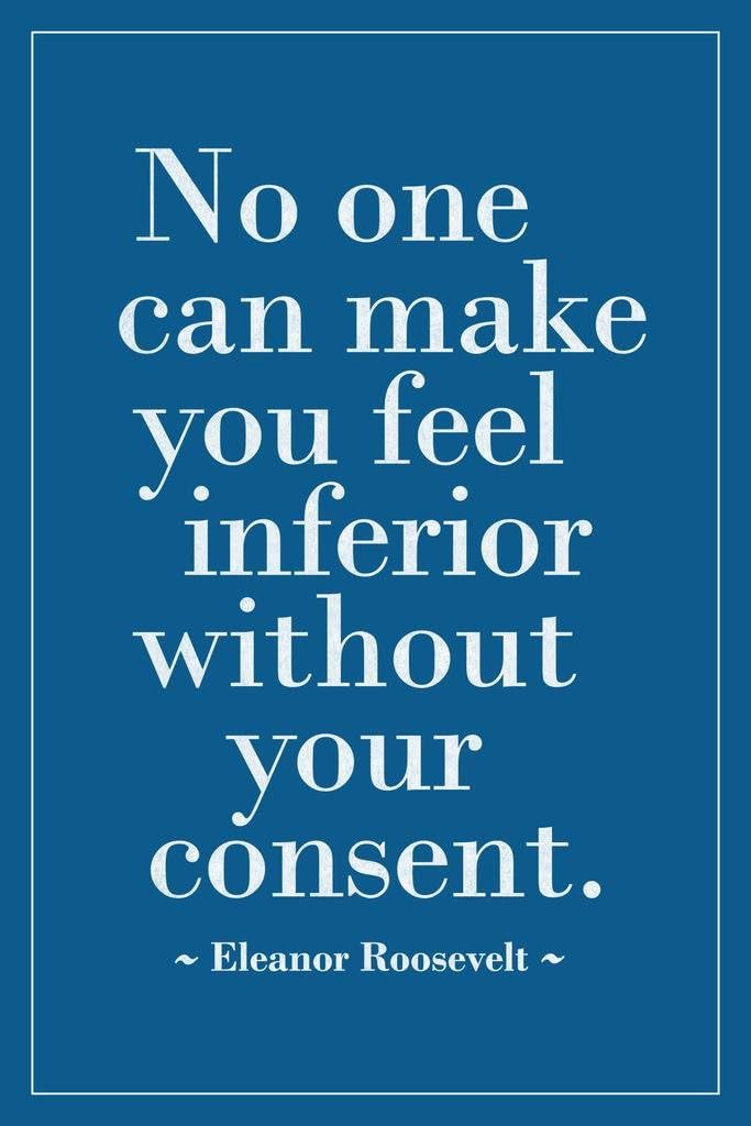 Amazon.com: Eleanor Roosevelt No One Can Make You Feel Inferior Without ...