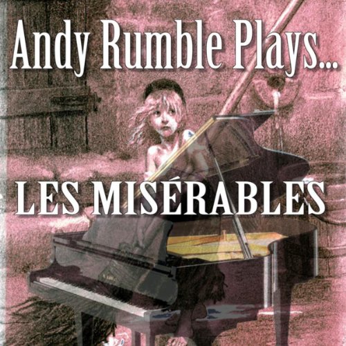 Amazon MusicでAndy RumbleのAndy Rumble Plays Les Miserablesを再生する