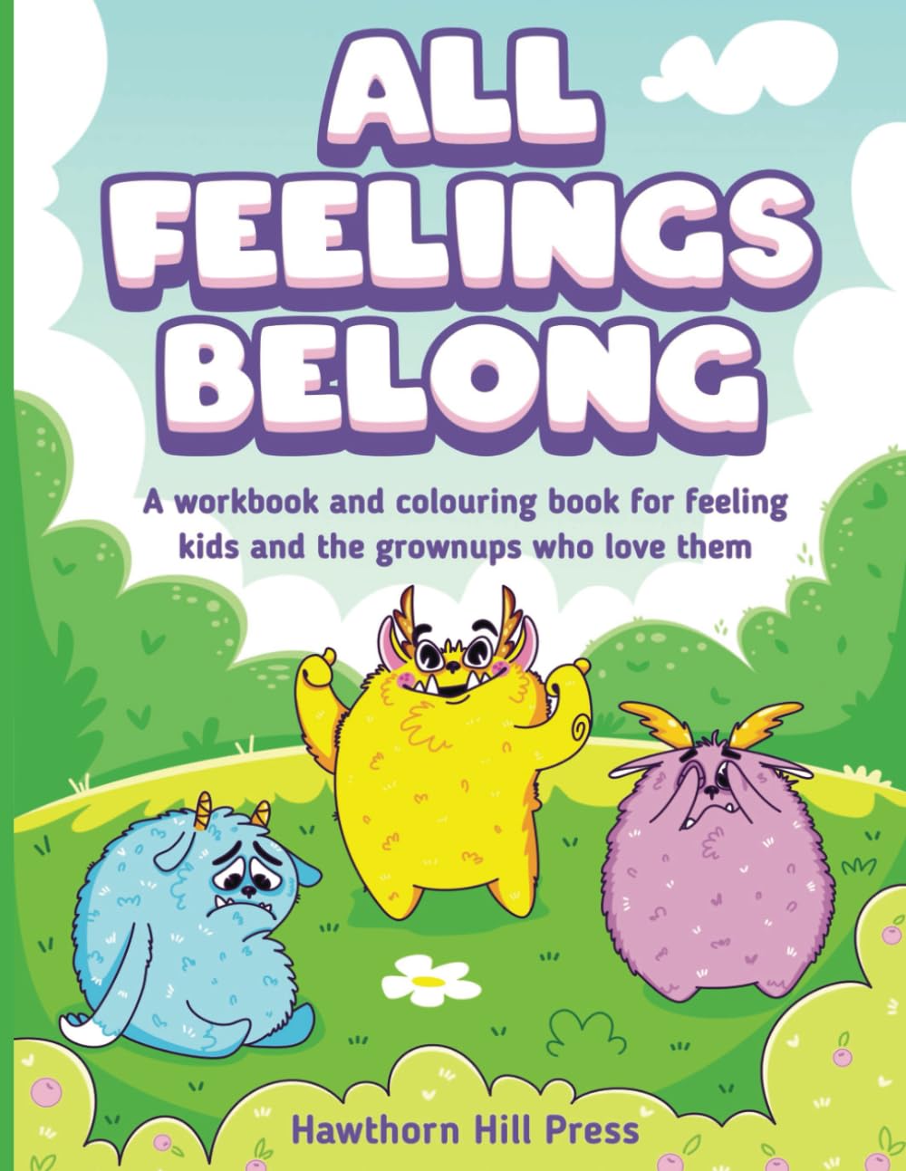 All Feelings Belong: A workbook and colouring book for feeling kids and ...