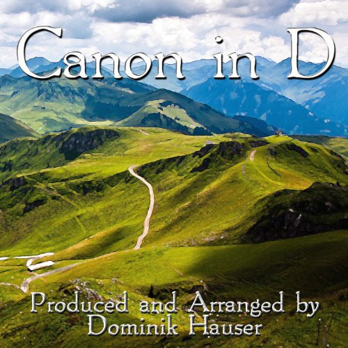 Amazon.co.jp: Canon in D : Dominik Hauser & Johann Pachelbel: デジタルミュージック