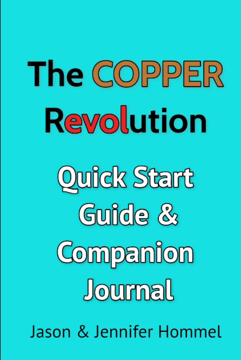 The Copper Revolution: Quick Start Guide and Companion Journal: Hommel ...
