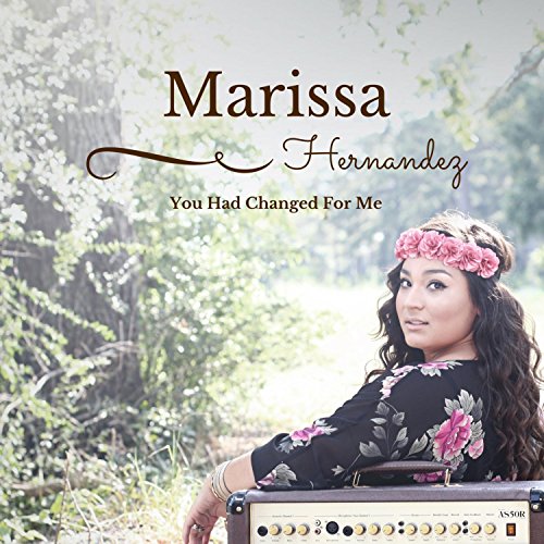 Amazon.com: You Had Changed for Me : Marissa Hernandez: Digital Music
