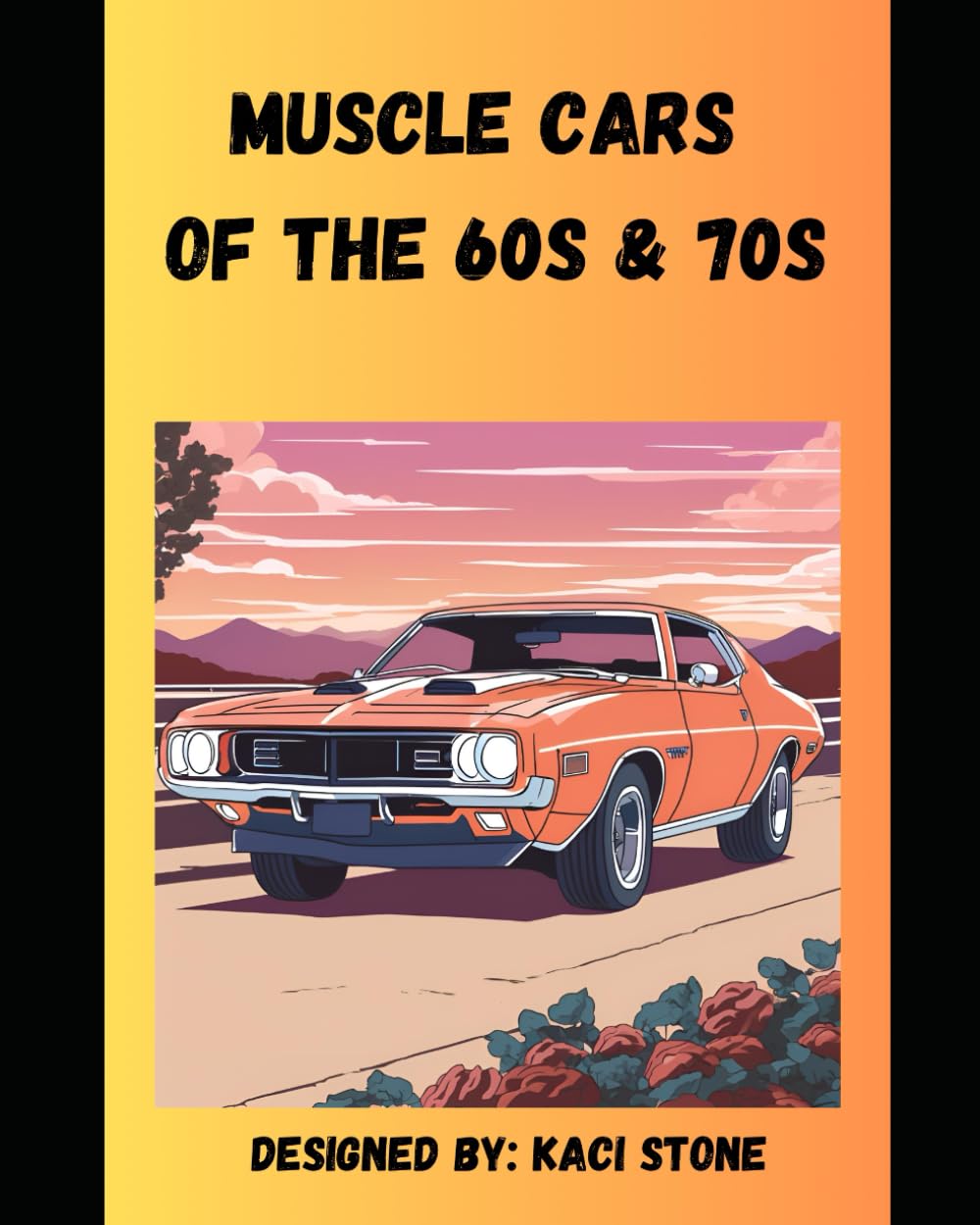 Muscle Cars of the 60s & 70s: Stone, Kaci J: 9798303960978: Amazon.com ...