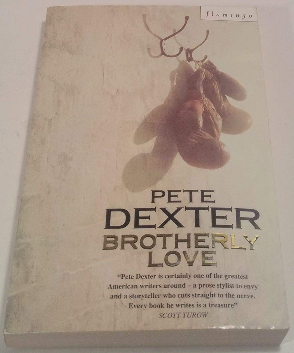 Brotherly Love: Dexter, Pete: 9780006546306: Amazon.com: Books