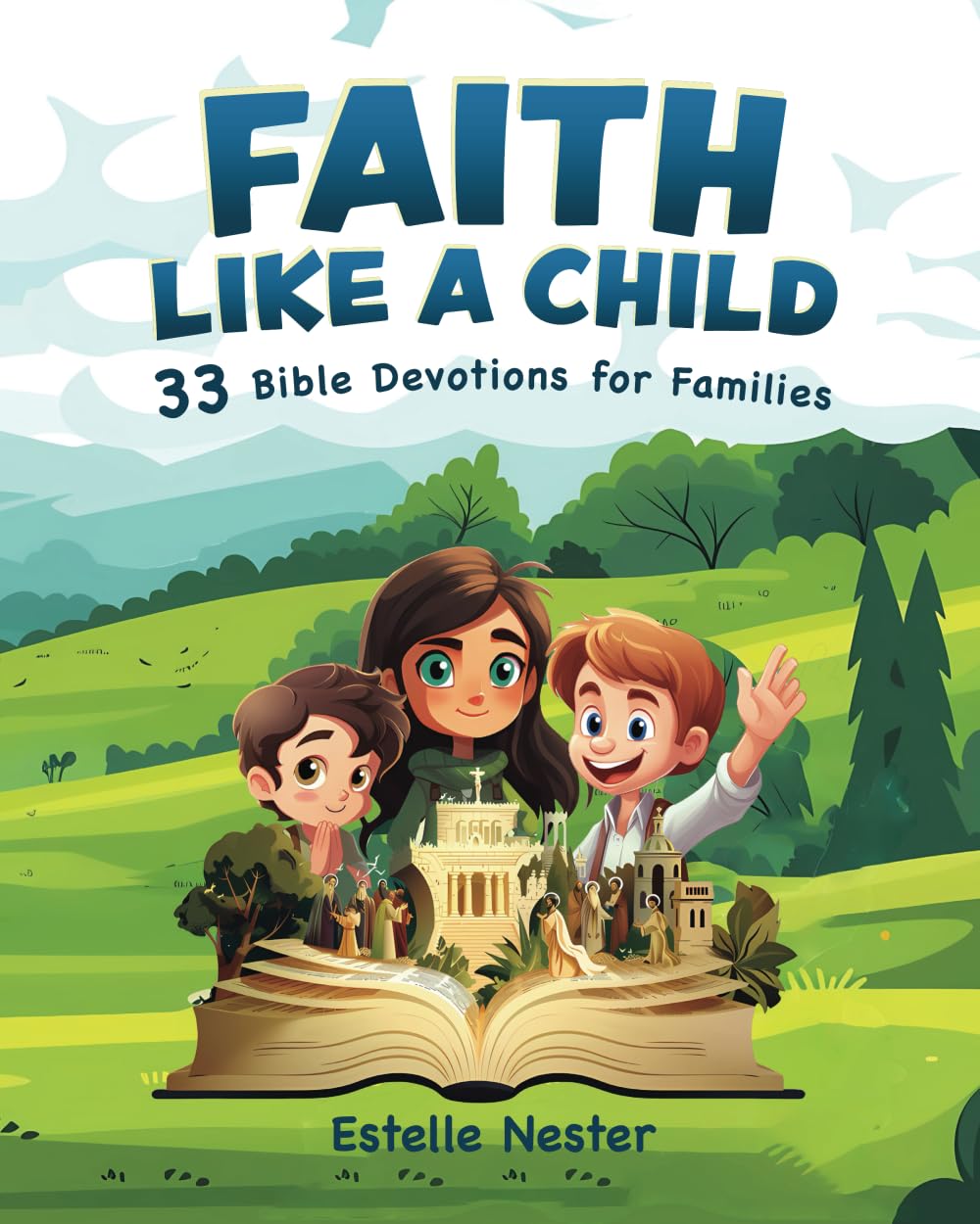 Faith Like a Child: 33 Bible Devotions for Families: Nester, Estelle ...