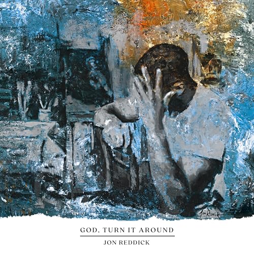 God, Turn It Around by Jon Reddick on Amazon Music - Amazon.com