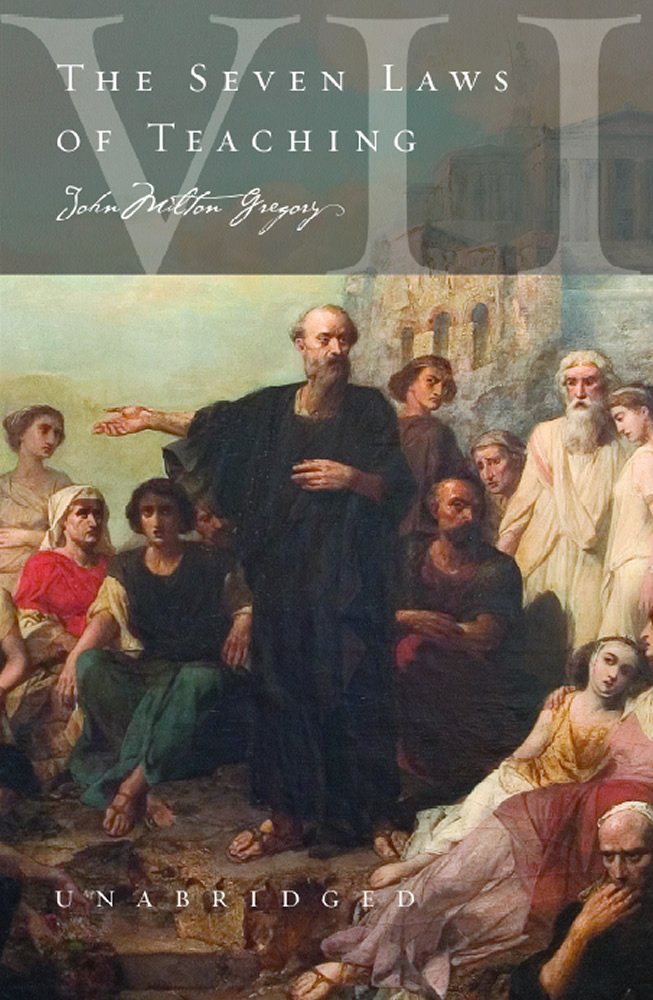 The Seven Laws of Teaching: Gregory, John Milton: 9781932168259: Amazon ...