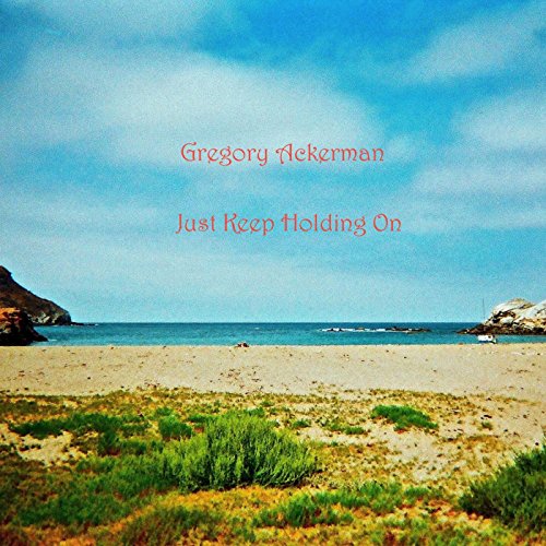 Amazon.com: Just Keep Holding On : Gregory Ackerman: Digital Music