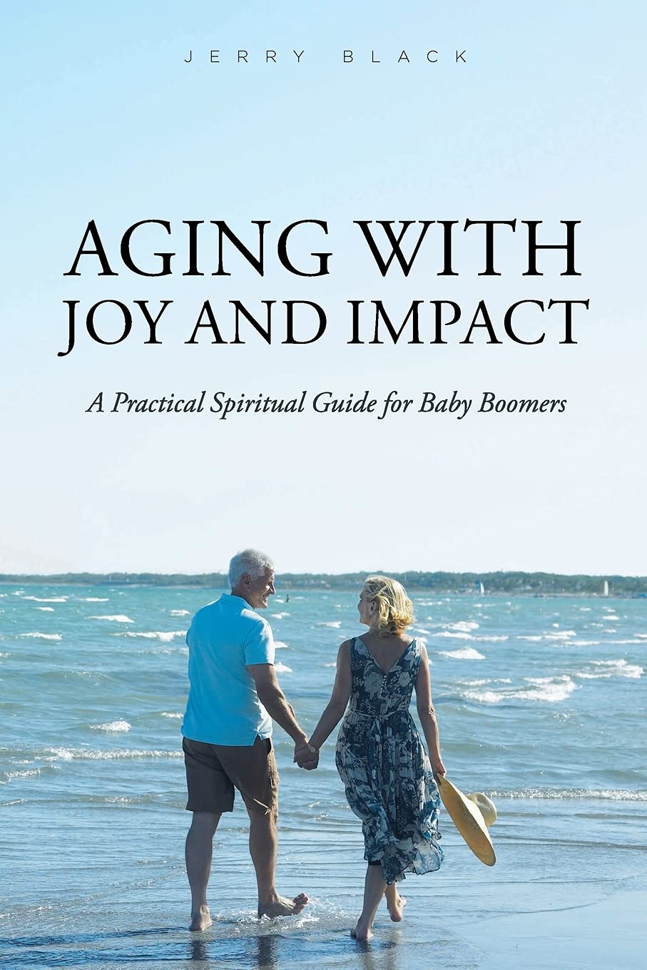 Aging with Joy and Impact: A Practical Spiritual Guide for Baby Boomers ...