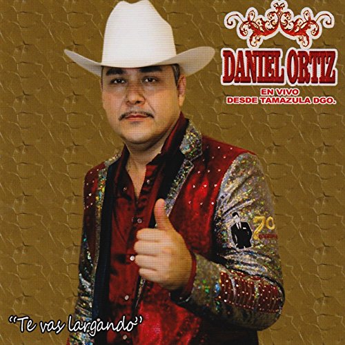 Play En Vivo Dede Tamazula, Dgo. "Te Vas Largando" by Daniel Ortiz on Amazon Music