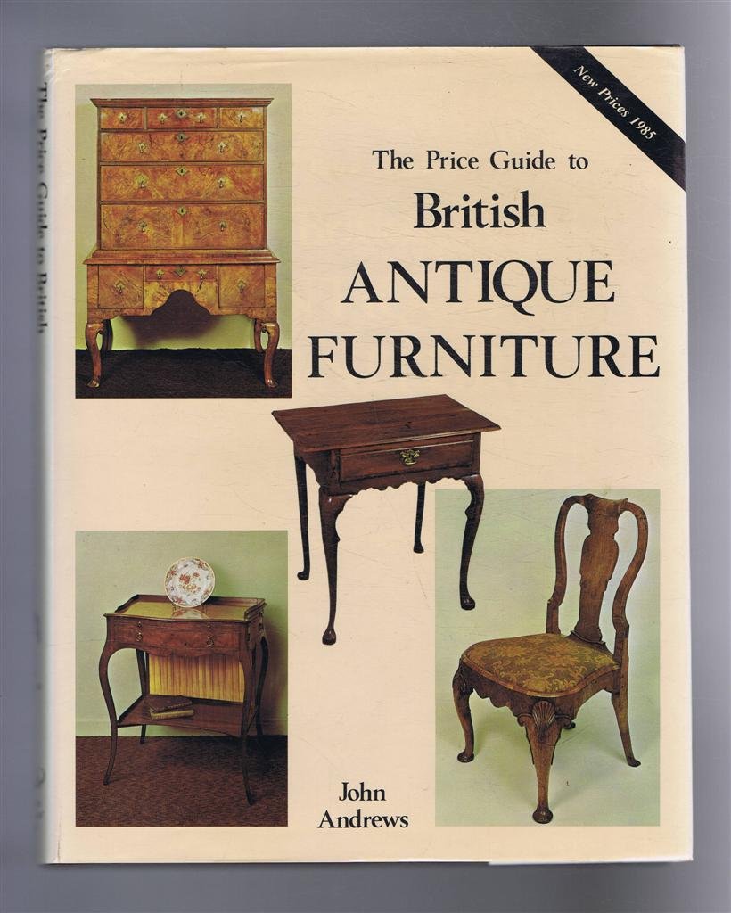 The price guide to British antique furniture: ANDREWS, John ...