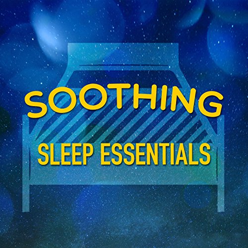 Play Soothing Sleep Essentials by Soothing Sleep on Amazon Music