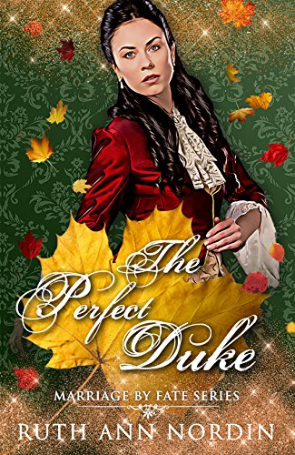 The Perfect Duke (Marriage by Fate Book 4) eBook : Nordin, Ruth Ann ...