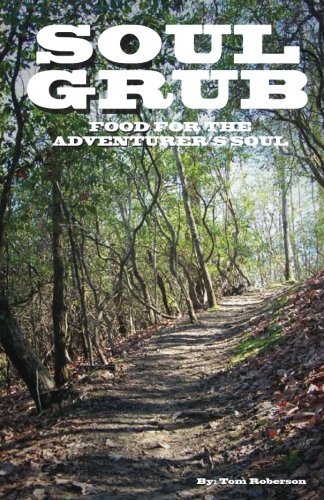 Soul Grub: "Food for the Adventurers Soul": Roberson, Mr. Tom ...