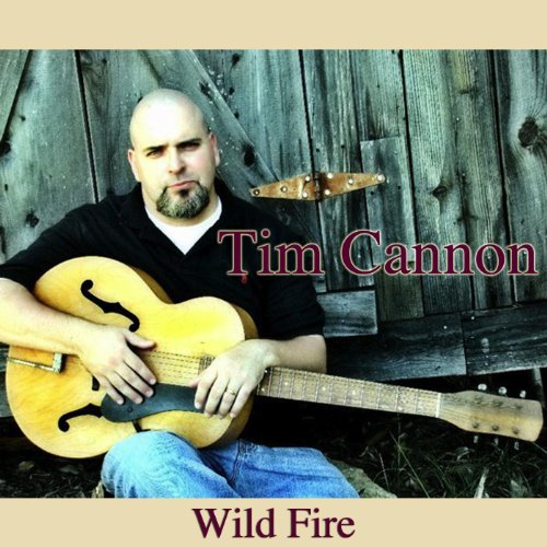 Amazon.com: Wild Fire : Tim Cannon: Digital Music