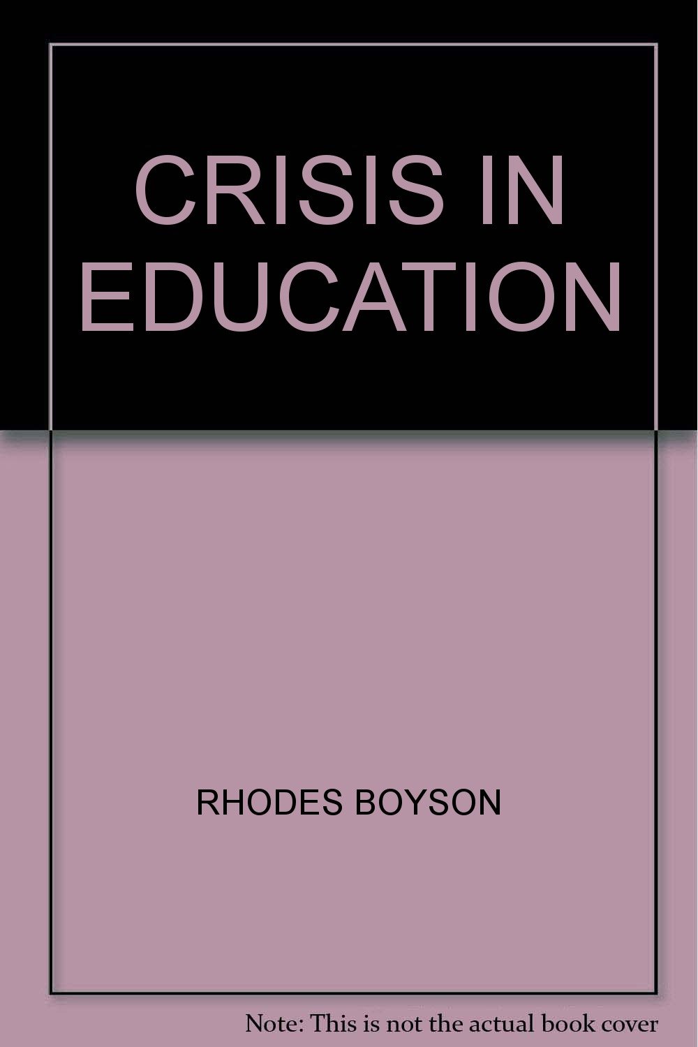 CRISIS IN EDUCATION: Rhodes Boyson: 9780713001426: Amazon.com: Books