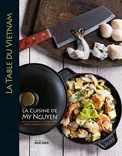 Télécharger La table du Vietnam: La cuisine de My Nguyen PDF EPUB eBook ...