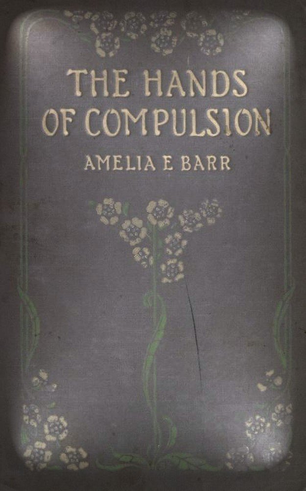 The hands of compulsion (1909) by Amelia Edith Huddleston Barr ...