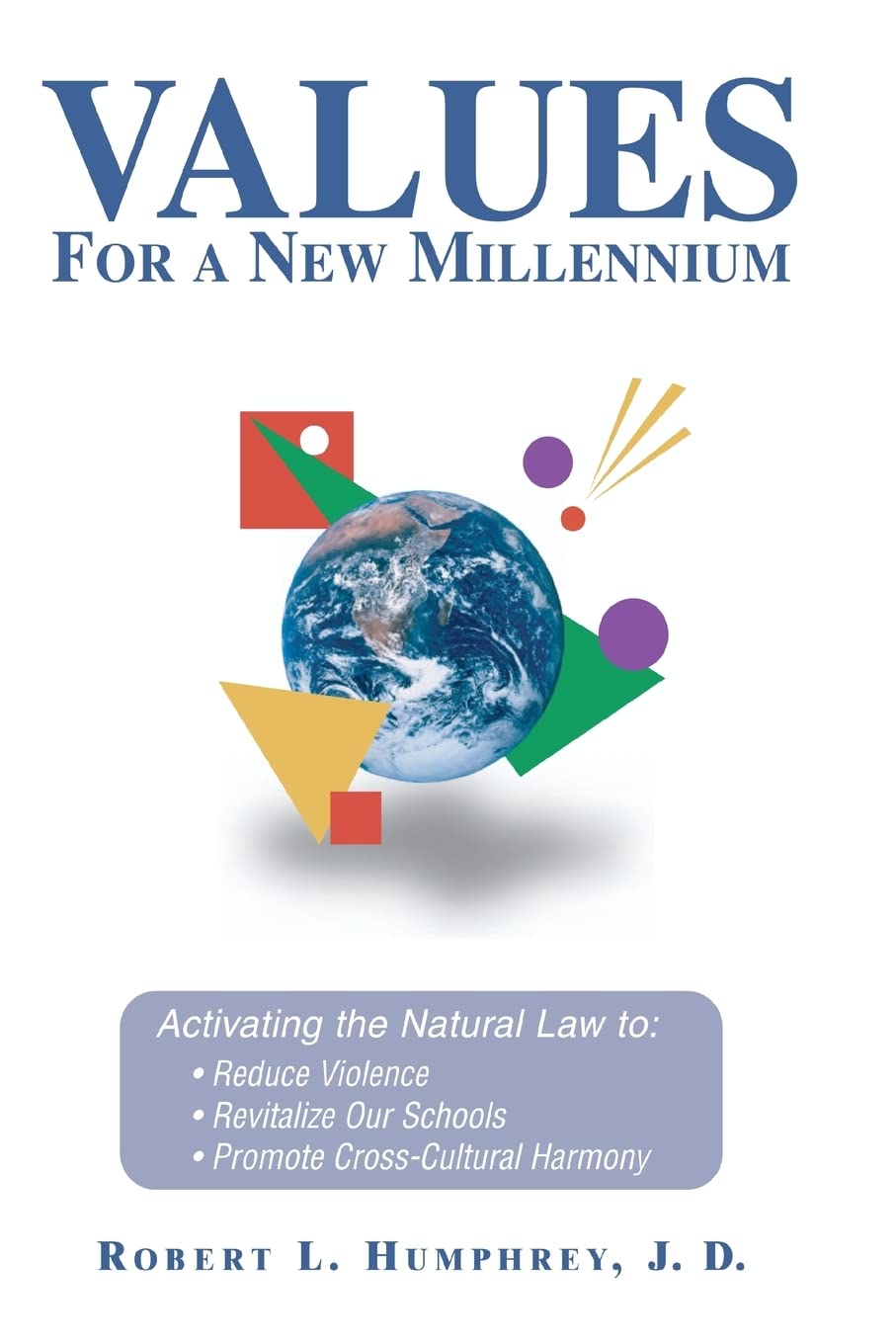 Values For A New Millennium: Activating the Natural Law to: Reduce ...
