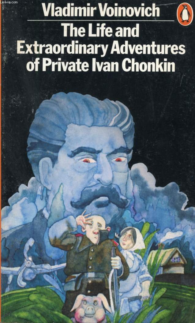 The Life And Extraordinary Adventures Of Private Ivan Chonkin: Vladimir ...