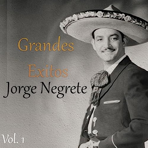 Play Grandes Éxitos, Jorge Negrete Vol. 1 by Jorge Negrete on Amazon Music