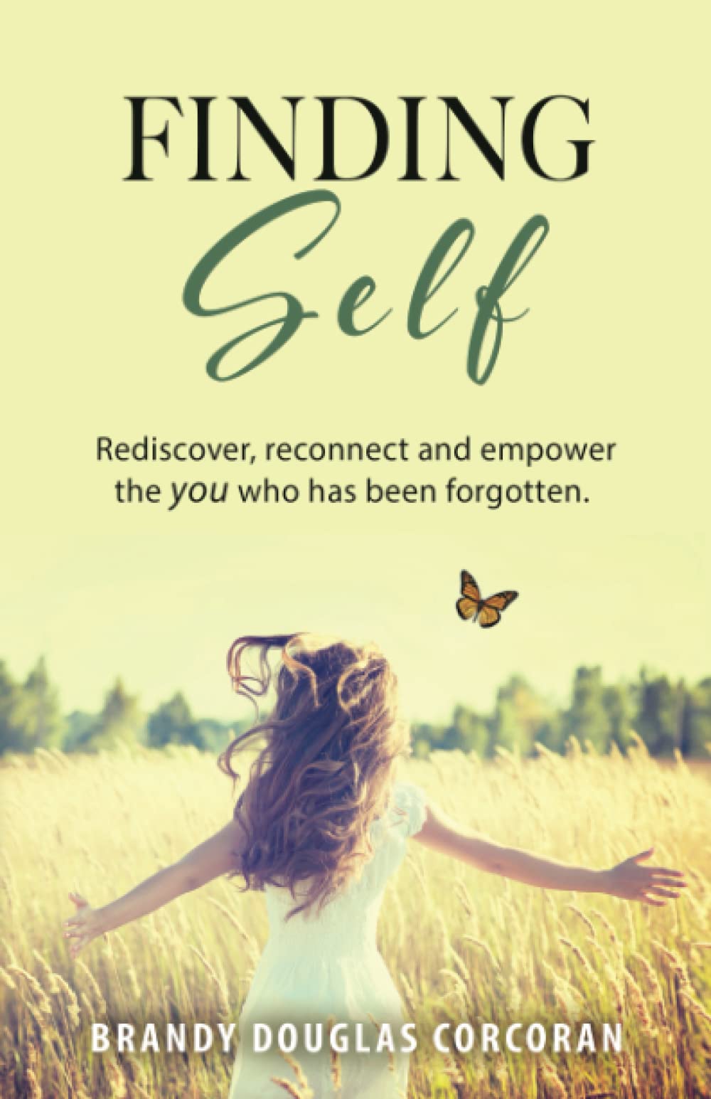 Finding Self: Rediscover, reconnect, and empower the you that has been ...